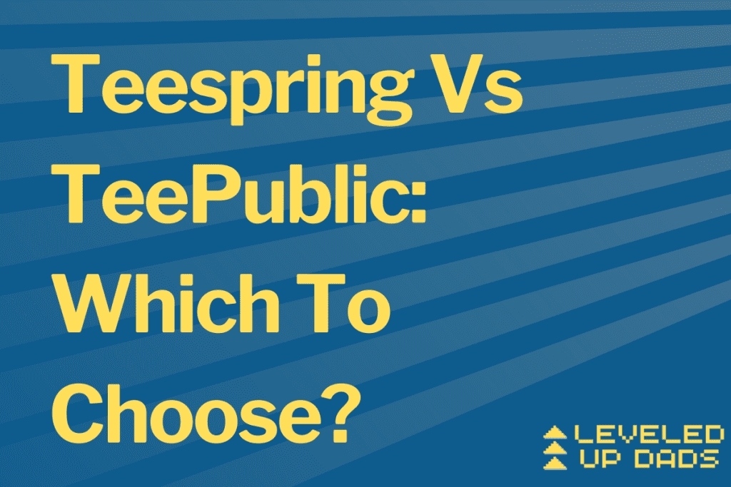 Teespring Vs TeePublic: Which To Choose?